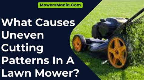 What Causes Uneven Cutting Patterns In A Lawn Mower MowersMania