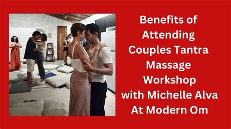 Benefits Of Attending Couples Tantra Workshop With Michelle Alva At