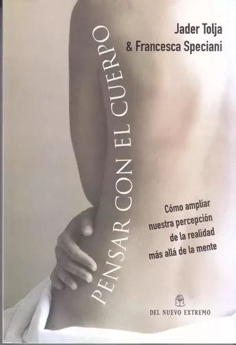 Pensar Con El Cuerpo De Jader Tolja Y Francesca Speciani Editorial