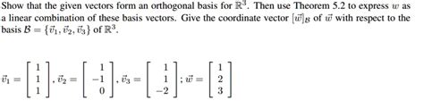 solved show that the given vectors form an orthogonal basis for r 3 then use theorem 5 2 to