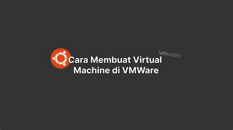 Cara Membuat Virtual Machine Di VMWare YouTube