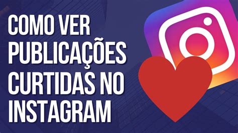 Como VER PUBLICAÇÕES que você CURTIU no INSTAGRAM Atualizado 2022