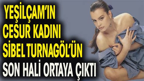 Yeşilçam ın cesur kadını Sibel Turnagöl ün son hali ortaya çıktı