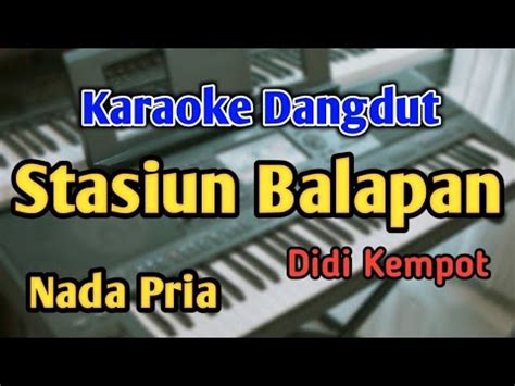 STASIUN BALAPAN KARAOKE NADA PRIA COWOK Didi Kempot Audio HQ