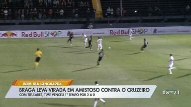 Bom Dia Vanguarda Bragantino Leva Virada Em Amistoso Contra O