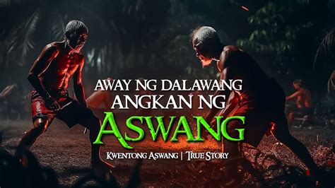 Away Ng Dalawang Angkan Ng Aswang Tagalog Horror Stories True