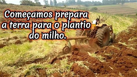 Preparando A Terra Para Plantar Milho Youtube