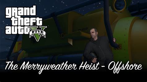 GTA V The Merryweather Heist Offshore Approach 100 Gold Medal