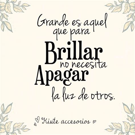 A Brillar Con Luz Propia Frases Verdaderas Frases Bonitas Frases Sabias