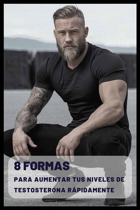 Formas Para Aumentar Tus Niveles De Testosterona R Pidamente La