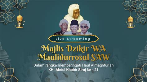 Majlis Dzikir Wa Maulidurrosul SAW Dalam Rangka Haul KH Abdul