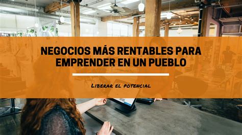 Descubre los Negocios Más Rentables para Iniciar en un Pueblo