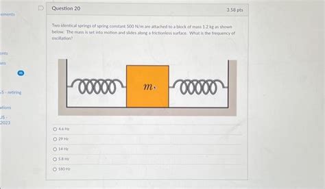 Solved Two Identical Springs Of Spring Constant Chegg