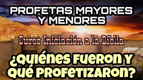 Profetas Mayores Y Menores Qui Nes Fueron Y Qu Profetizado Curso