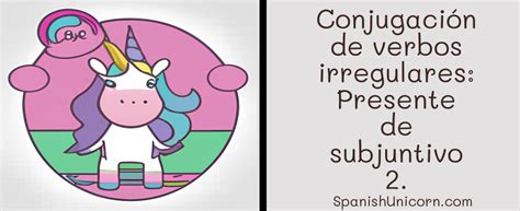 Conjugación de verbos irregulares Presente Subjuntivo