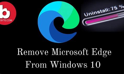 How To Remove Microsoft Edge From Windows 10 ICT BYTE