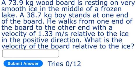 Solved A Kg Wood Board Is Resting On Very Smooth Ice In Chegg