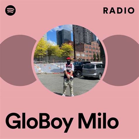 GloBoy Milo Radio Playlist By Spotify Spotify