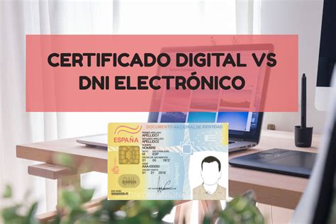 Certificado Digital o DNI Electrónico Diferencias usos y cuál elegir