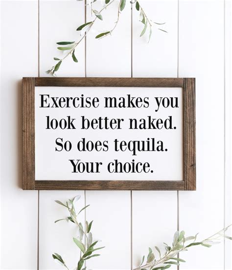 Exercise Makes You Look Better Naked So Does Tequila Your Etsy