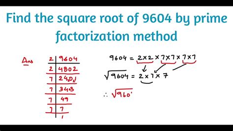 Find The Square Root Of 9604 By Prime Factorization Method Class 8
