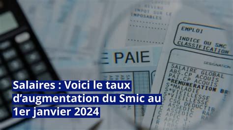 Salaires Voici Le Taux Daugmentation Du Smic Au 1er Janvier 2024