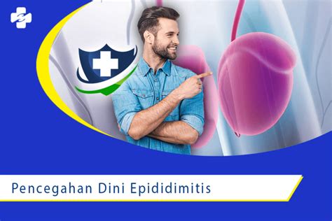 Simak Berbagai Cara Pencegahan Dini Epididimitis Klinik Utama Sentosa