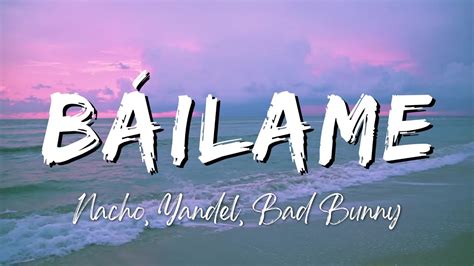 Nacho Yandel Bad Bunny Báilame Remix Lyrics Letra YouTube