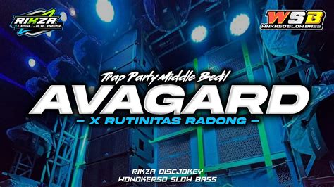 DJ AVAGARD X RUTINITAS RADONG STYLE PARTY MIDDLE BEDIL NULUP RIKZA
