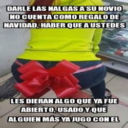 Meme Personalizado Darle Las Nalgas A Su Novio No Cuenta Como Regalo