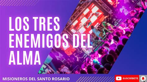 LOS TRES ENEMIGOS DEL ALMA YouTube