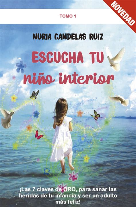Escucha Tu Niño Interior Las 7 Claves de Oro para sanar las heridas