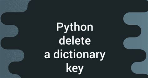 delete key from dictionary python effective methods to implement it
