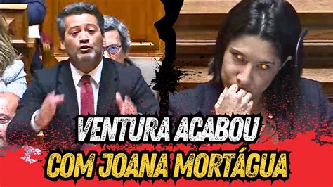 JOANA MORTÁGUA INFAME TRAIDORA ARRASADA POR VENTURA YouTube