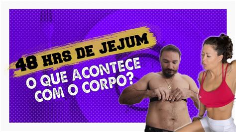 48 HORAS DE JEJUM O Que Acontece O Corpo YouTube