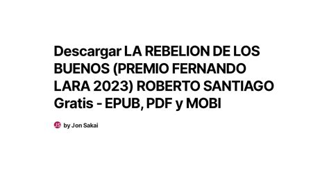 Descargar LA REBELION DE LOS BUENOS PREMIO FERNANDO LARA 2023 ROBERTO