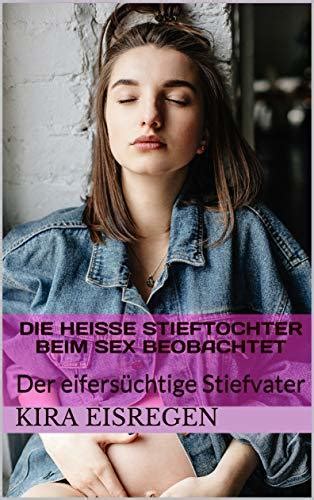 heiße Stieftochter beim Sex beobachtet Er will meine Mutter UND