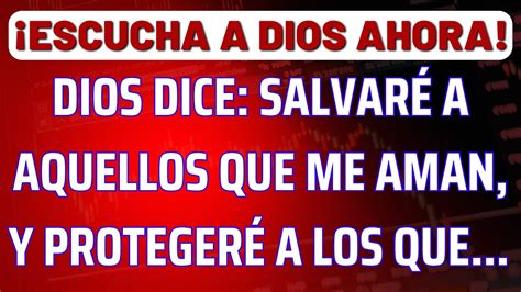 El mensaje de Dios para ti hoy Dios dice Salvaré a los que me aman y