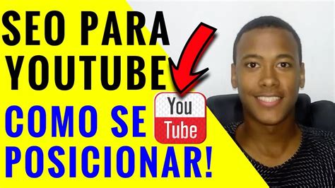 SEO NO YOUTUBE Como Posicionar Um Vídeo No Topo Do Youtube SEO