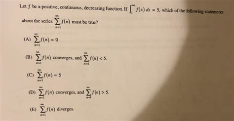 solved let f be a positive continuous decreasing function