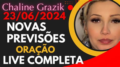 NOVAS PREVISÕES 23 06 2024 Live Completa Chaline Grazik vidente