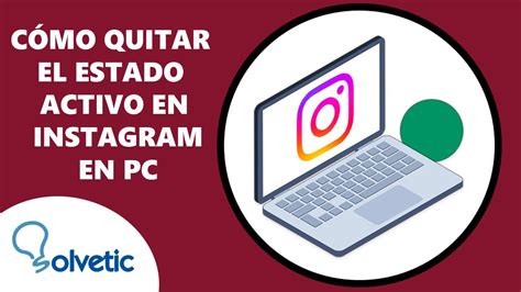 Como Quitar El Estado Activo En Instagram En PC YouTube