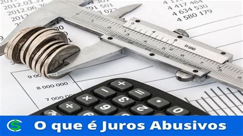 O que é Juros Abusivos Veja Como Funciona e Como Calcular
