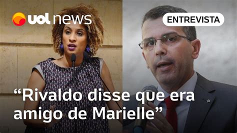 Rivaldo Barbosa Diz Que Era Amigo De Marielle E Por Isso Lutou Por Caso