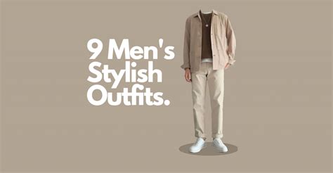 9 Mens Style Outfits Every Guy Should Look At For Inspiration