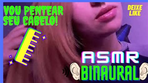 Asmrpenteando E Massageandoseu Cabelo Orelhascarinho At Voc