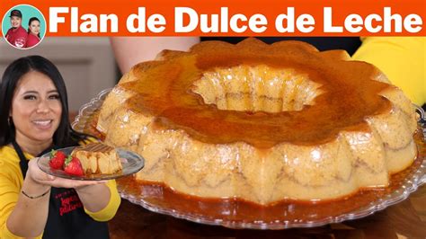 Te Garantizo Es El Mejor Flan De Dulce De Leche Que Puedes Hacer