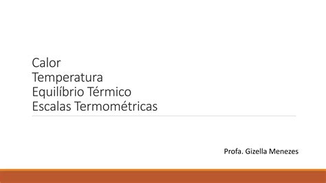 Conceitos Iniciais da Termologia e Escalas Termométricas PPT