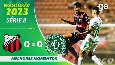Ituano X Chapecoense Melhores Momentos Rodada Brasileir O