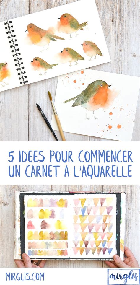 5 idées pour commencer un carnet à l aquarelle Mirglis Sarah Van